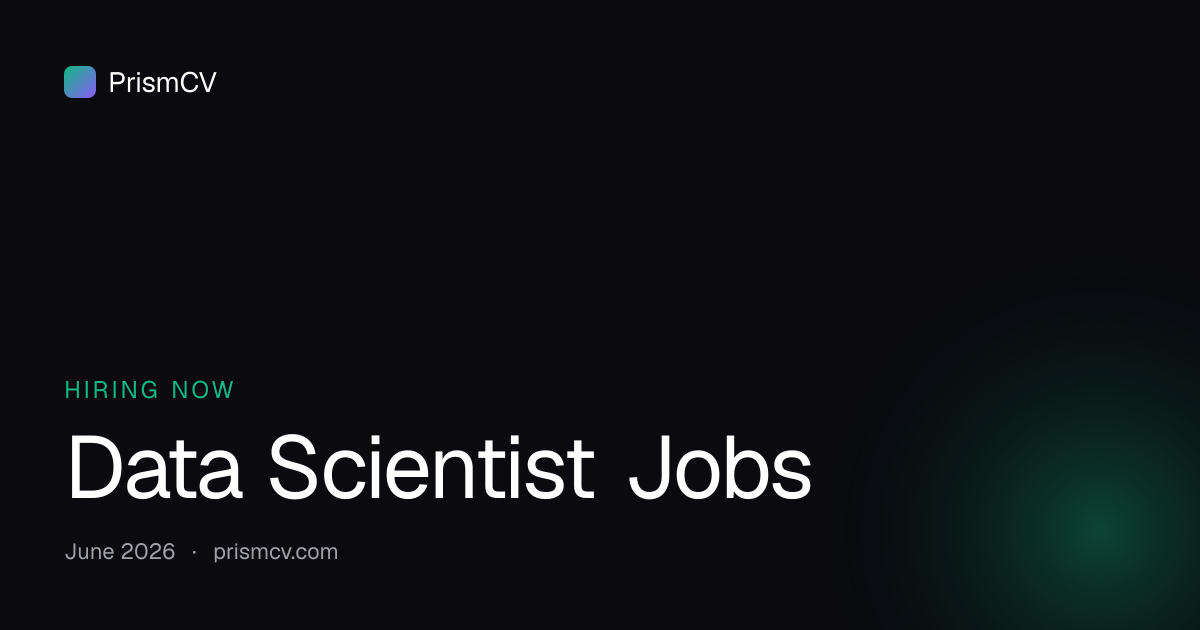 Data Scientist Jobs Hiring Now (June 2026) | PrismCV